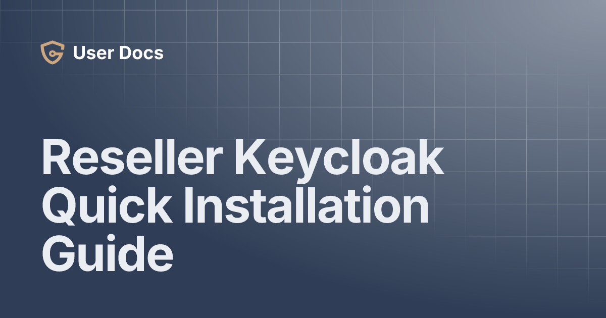 Reseller Keycloak Quick Installation Guide | User Docs Reseller Keycloak Quick Installation Guide | User Docs