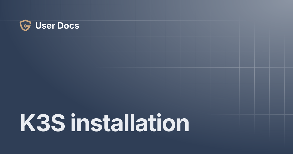 K3S installation | User Docs