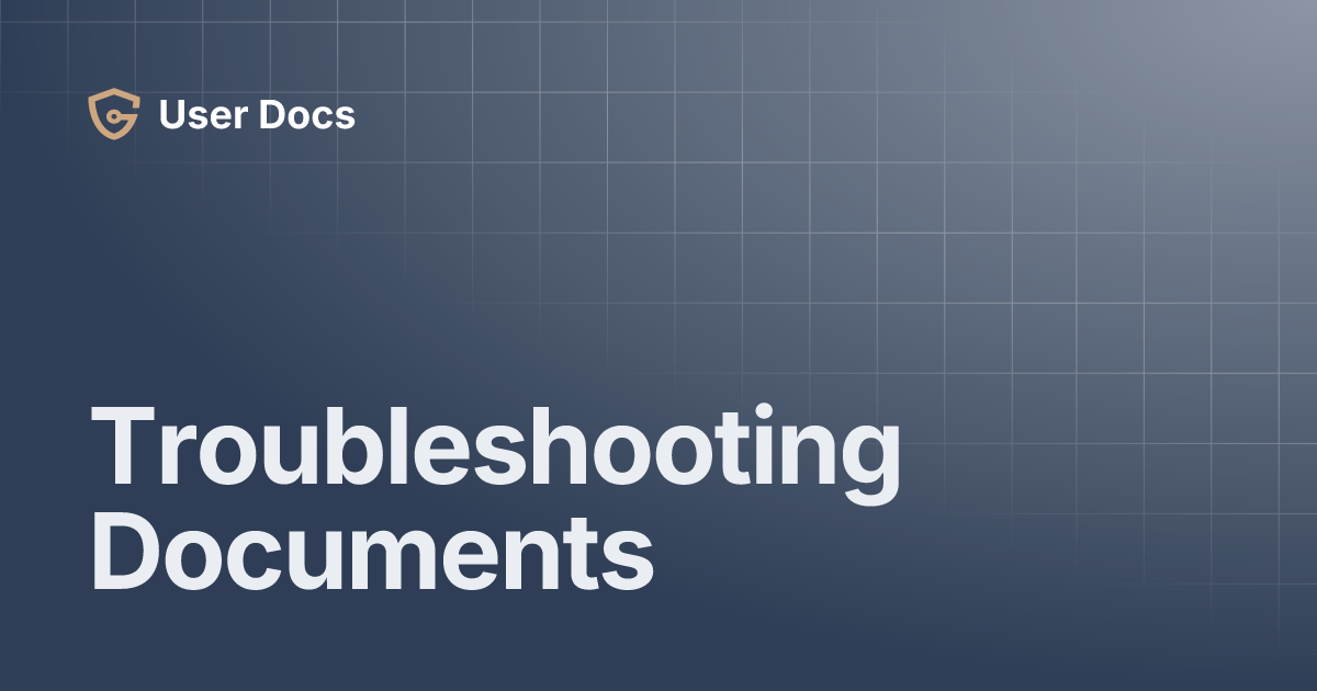 Troubleshooting Documents | User Docs